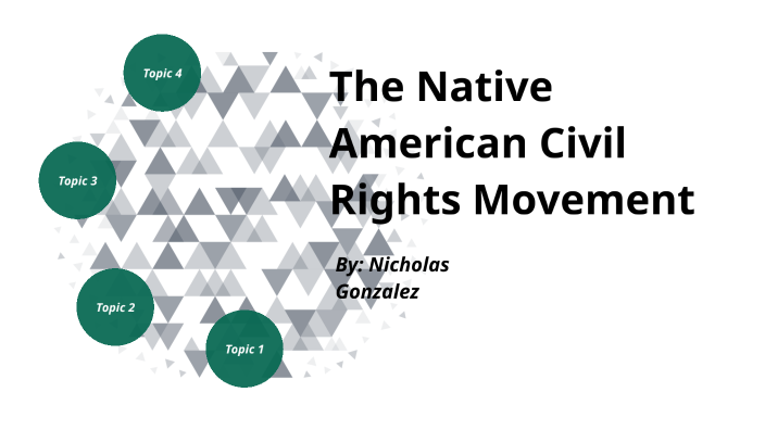 Native American Civil Rights Movement by Nicholas Gonzalez on Prezi