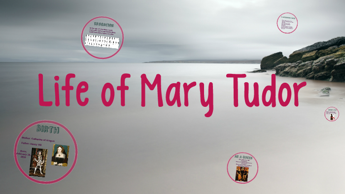 Life of Mary Tudor by Kayleigh Powell on Prezi
