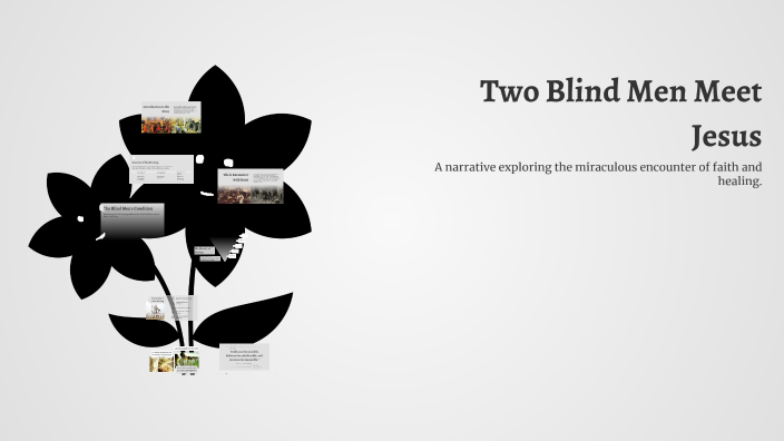 Two Blind Men Meet Jesus by john loewy on Prezi