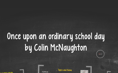 Once upon an ordinary school day by Miriam Alcala Sanchez on Prezi