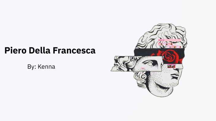 Piero Della Francesca: An Interactive Art Gallery by Kenna Brooks on Prezi