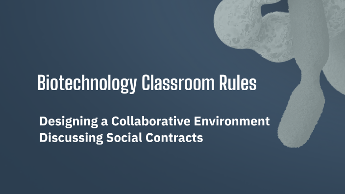 Biotechnology I Classroom Rules by Kelly Felton on Prezi
