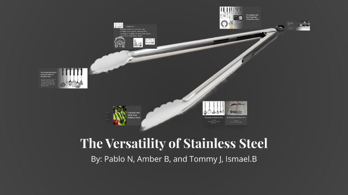 The Versatility of Stainless Steel by eugene johnson on Prezi