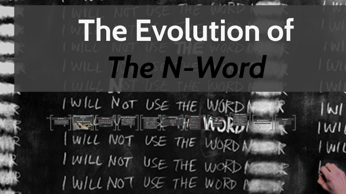 Evolution Of the N-word by Desi Alencia on Prezi