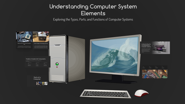 Understanding Computer System Elements by JOSEPHINE PAGAS on Prezi
