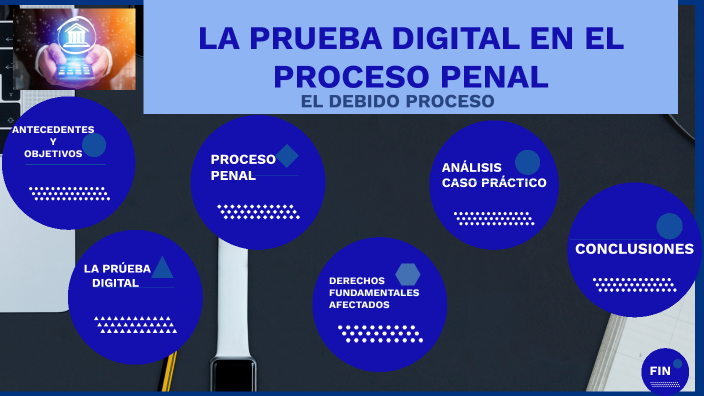 LA PRUEBA DIGITAL EN EL PROCESO PENAL: El debido proceso by Elena Diez Navarro on Prezi