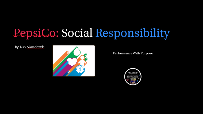 Pepsi Co Social Responsibility by nick skaradowski on Prezi