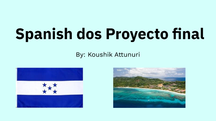 Koushik's Spanish 2 final project by Koushik Attunuri on Prezi