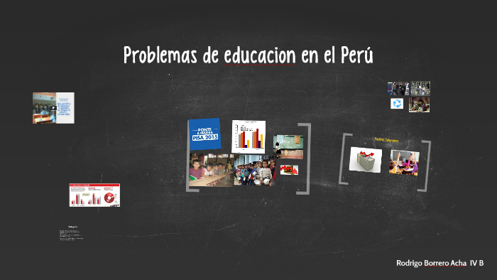 Problemas de educacion en el Perú by rodrigo borrero on Prezi