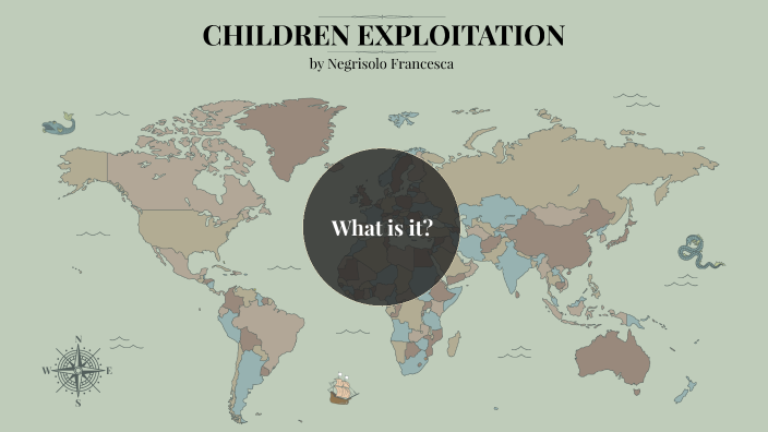 Children exploitation by Francesca Negrisolo on Prezi