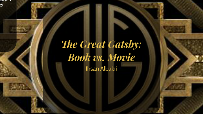 The Great Gatsby: Book vs. Movie by on Prezi