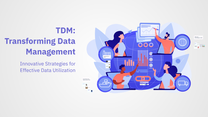 TDM: Transforming Data Management by San N on Prezi TDM: Transforming Data Management by San N on Prezi