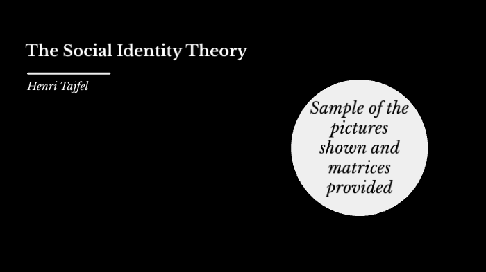 Henri Tajfel: Social Identity Theory by Neshat Neishabouri on Prezi