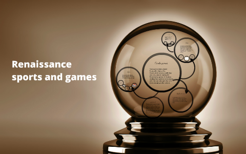 Renaissance sports and games by Timothy rainey on Prezi