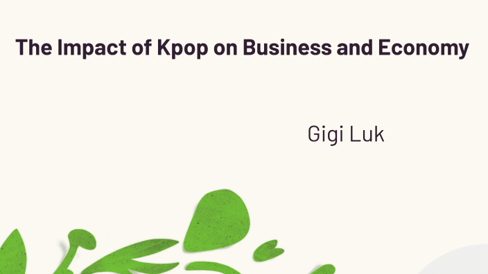 The Impact of Kpop by Gigi Luk on Prezi