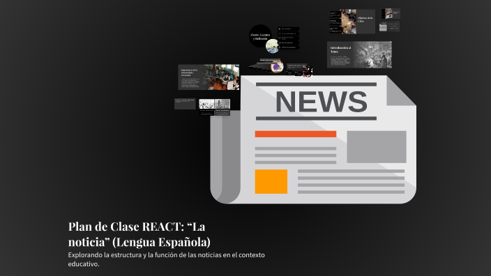 Plan de Clase REACT: “La noticia” (Lengua Española) by Tatiana Ramona ...