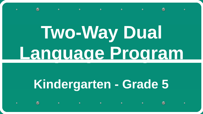 Two-Way Dual Language Program by Christina Walker on Prezi