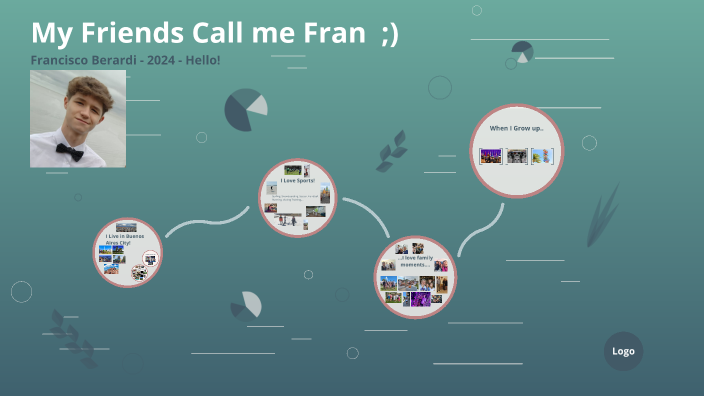 My Friends call me "Fran" ;) by adrian berardi on Prezi