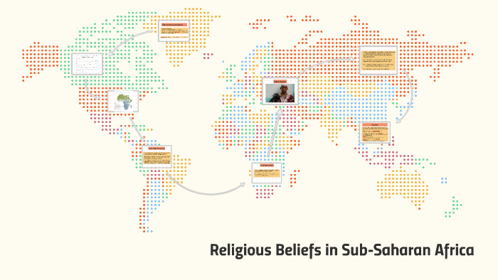 Religious Beliefs in Sub-Saharan Africa by Serena Gannon on Prezi
