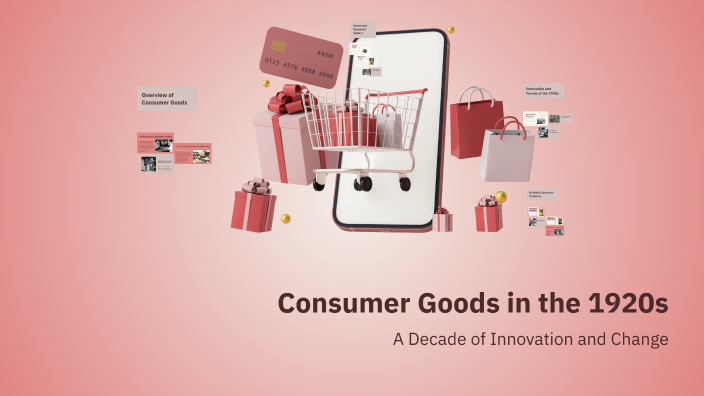 Consumer Goods in the 1920s by MATTHEW LINARES on Prezi