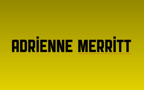 Adrienne Merritt Resume Presentation by Adrienne Merritt on Prezi