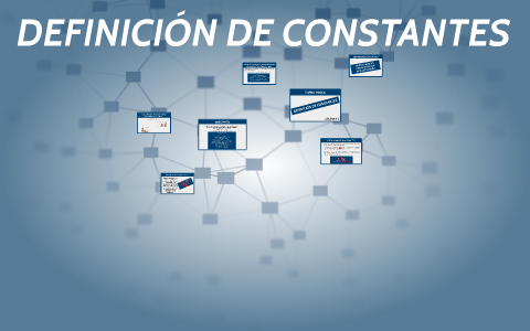 DEFINICIÓN DE CONSTANTES by Paloma Aguilar on Prezi