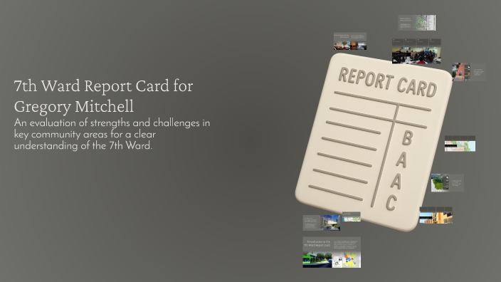 7th Ward Report Card for Gregory Mitchell by Brittany Jean-Simon on Prezi