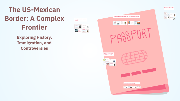 The US-Mexican Border: A Complex Frontier by Giulia GUTTADORO on Prezi