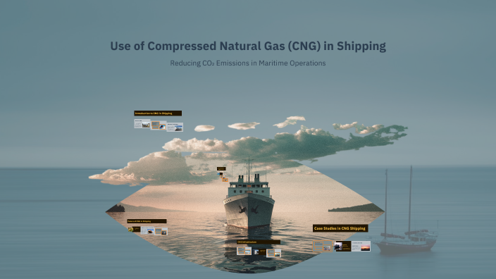 Use of Compressed Natural Gas (CNG) in Shipping by SHWAQ 142 on Prezi