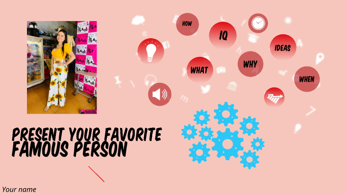 PRESENT YOUR FAVORITE FAMOUS PERSON by Kevin zambrano on Prezi
