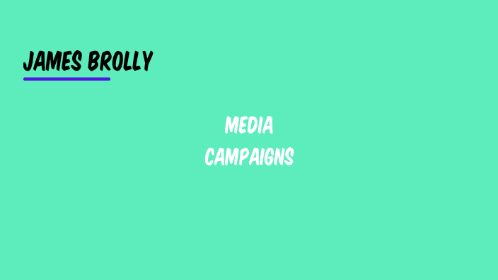 Media Campaign by James Brolly on Prezi
