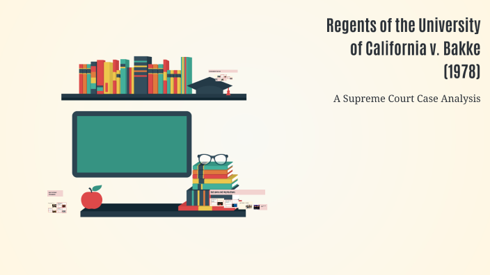 Regents of the University of California v. Bakke (1978) by Nishianna ...