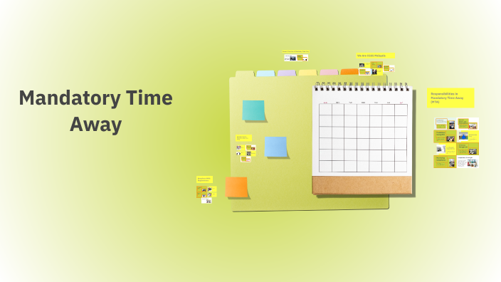 Mandatory Time Away Training by BANANAPIE - on Prezi