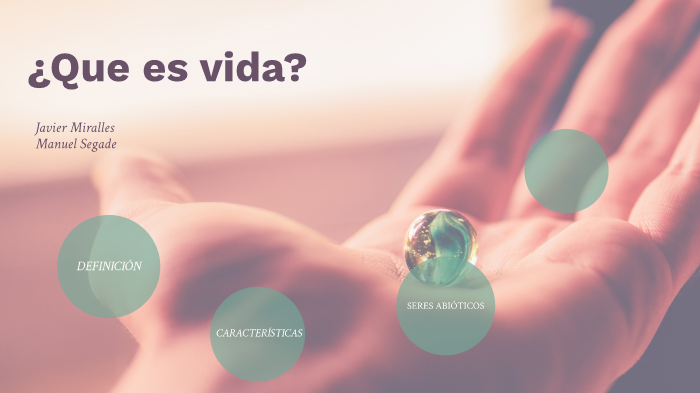 ¿Que es la vida? by jmr2001 jmr08 on Prezi