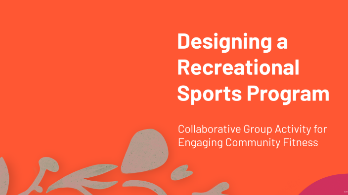 Designing a Recreational Sports Program by Tovey Ramnarain on Prezi