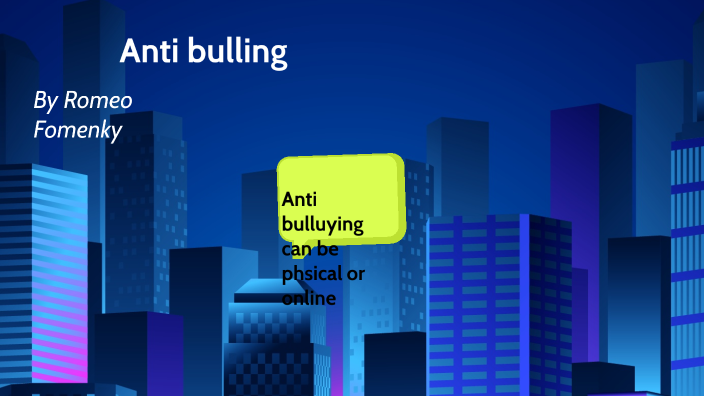 Anti-Bulling by Romeo Fomenky on Prezi