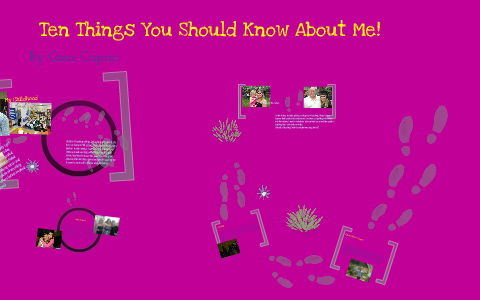 Ten Things You Should Know About Me!! by Gina Caprio