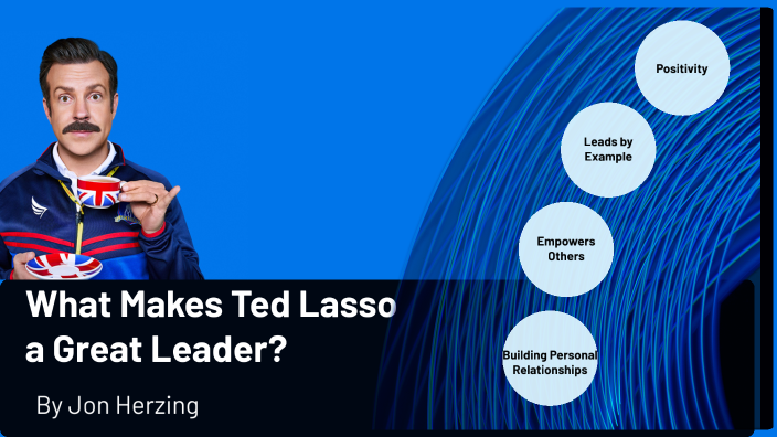 Ted Lasso Leadership by Jon Herzing on Prezi