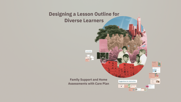 Designing a Lesson Outline for Diverse Learners by K D on Prezi