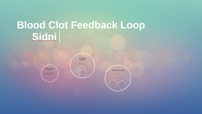 Blood Clot Feedback Loop by Jaala Louvierre on Prezi