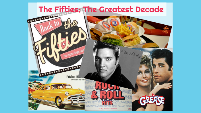 The Fifties: The Greatest Decade by Bailey Gillen on Prezi