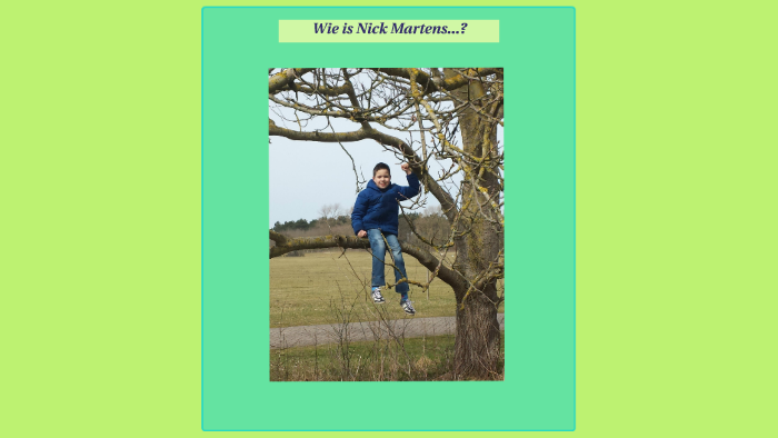 Wie is Nick Martens...? by Nick Martens on Prezi