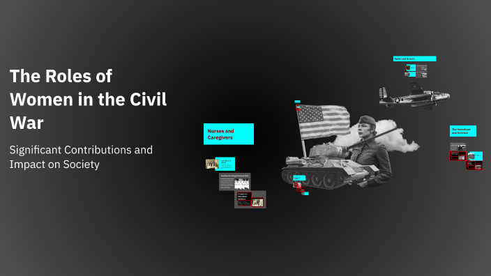 The Roles of Women in the Civil War by Taylor Poole on Prezi