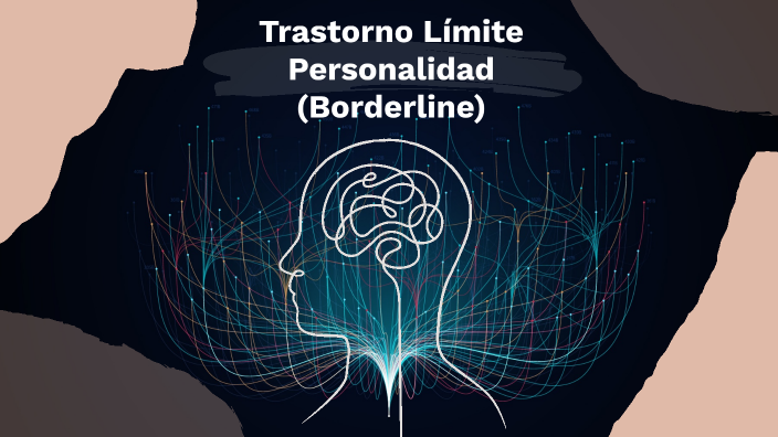Trastorno Límite Personalidad (Borderline) by Meylin Rodríguez on Prezi