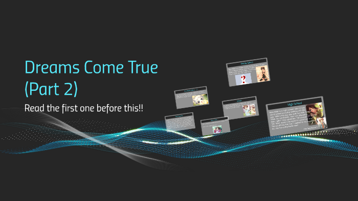 Dreams Come True Part 2 By Zozo Jones On Prezi