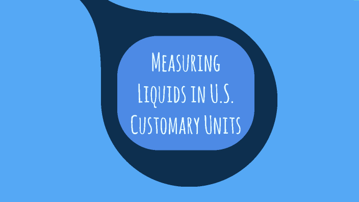 Measuring Liquids in U.S. Customary Units by Alyssa Claire Dunlap on Prezi