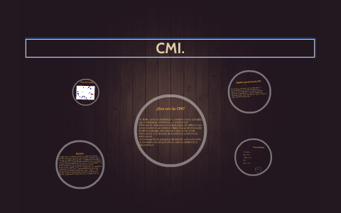 ¿Que son las CMI? by Karito Camargo on Prezi