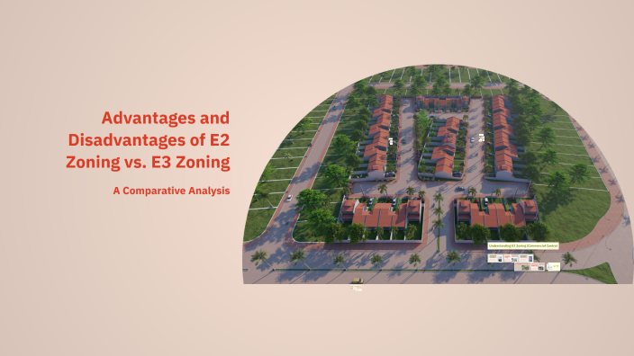 Advantages and Disadvantages of E2 Zoning vs. E3 Zoning by Tam on Prezi
