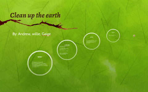 Clean up the earth by andrew callender on Prezi