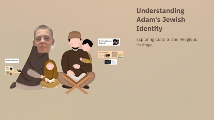 Understanding Adam's Jewish Identity by Alexandre Ioannou on Prezi